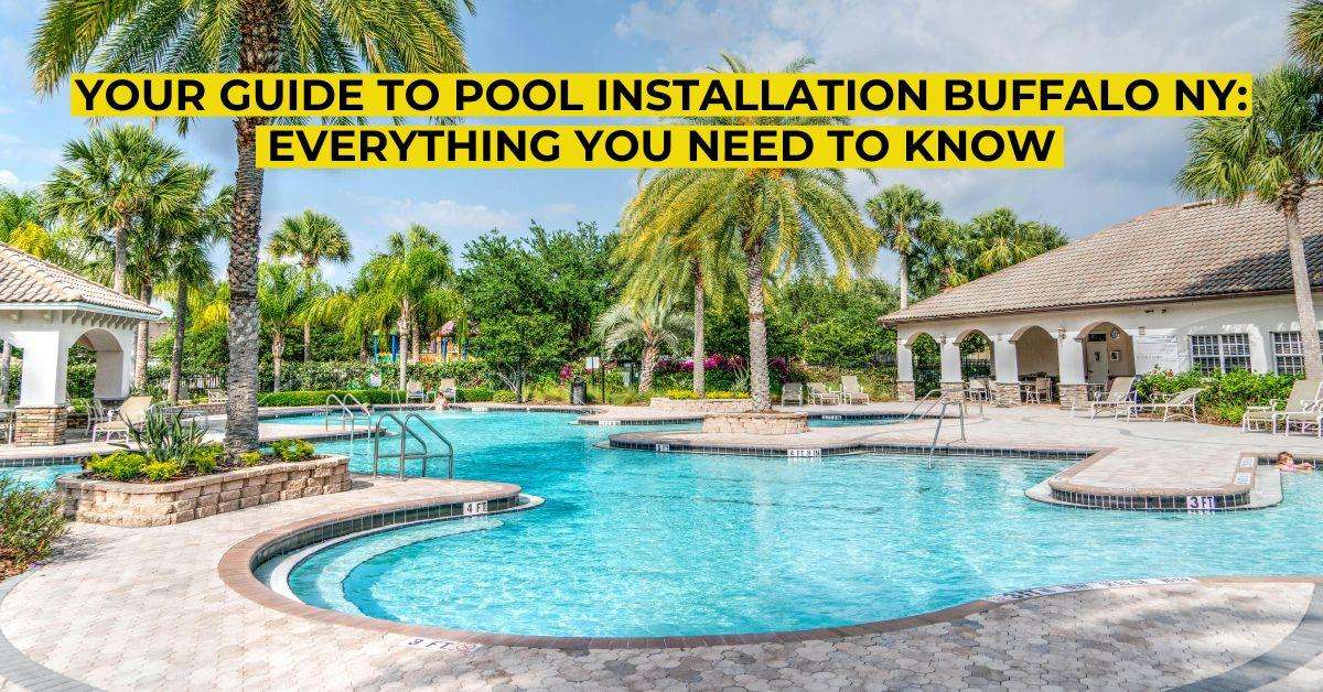 Your Guide To Pool Installation Buffalo NY - KD pool builders